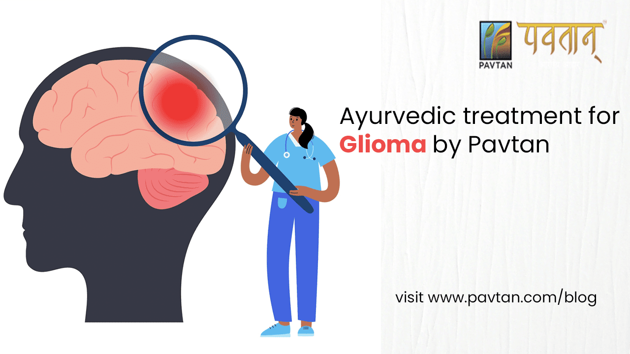 Ayurvedic treatment for Glioma by Pavtan - Pavtan